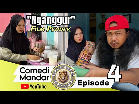 Episode 4 NGANGGUR | Singa Rumah Tangga | Film Komedi Mandar