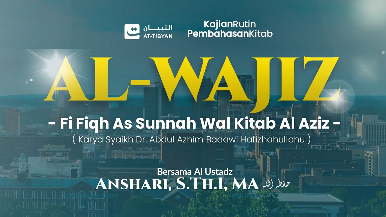 KITAB AL WAJIZ FI FIQH SUNNATI WAL KITABIL 'AZIZ #3 || Al-Ustadz ...