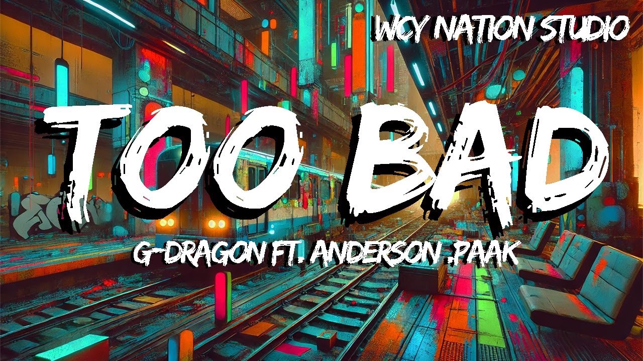 Too Bad - G-Dragon ft. Anderson .Paak (Lyrics) - YouTube