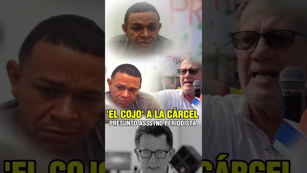 A LA CÁRCEL ALIAS 'EL COJO' PRESUNTO AS3S1N0 DEL PERIODISTA JAIME ...