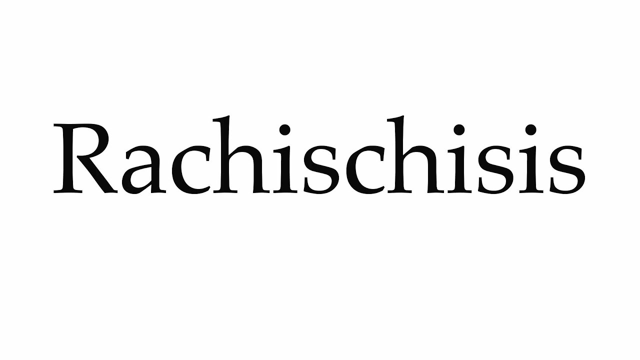 How to Pronounce Rachischisis - YouTube