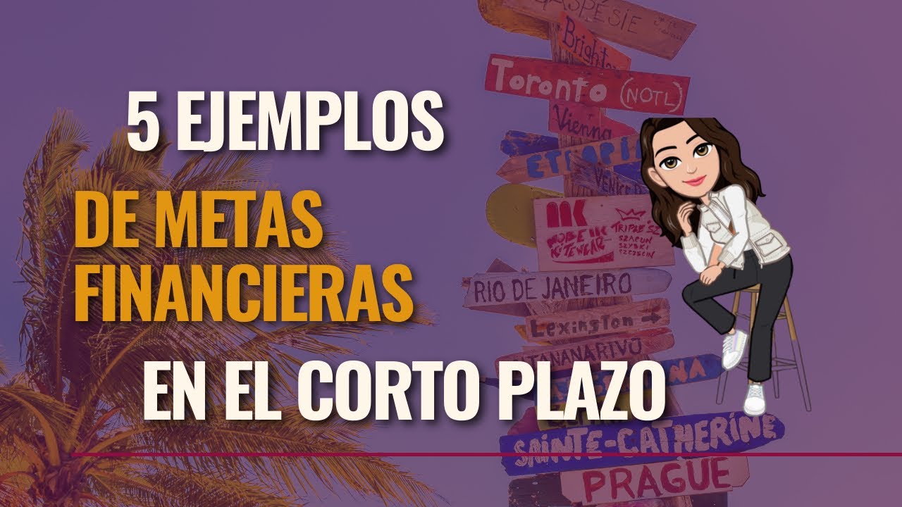 5 ejemplos de metas financieras, para el CORTO plazo (máx 1 año) 🤗🤗 ...