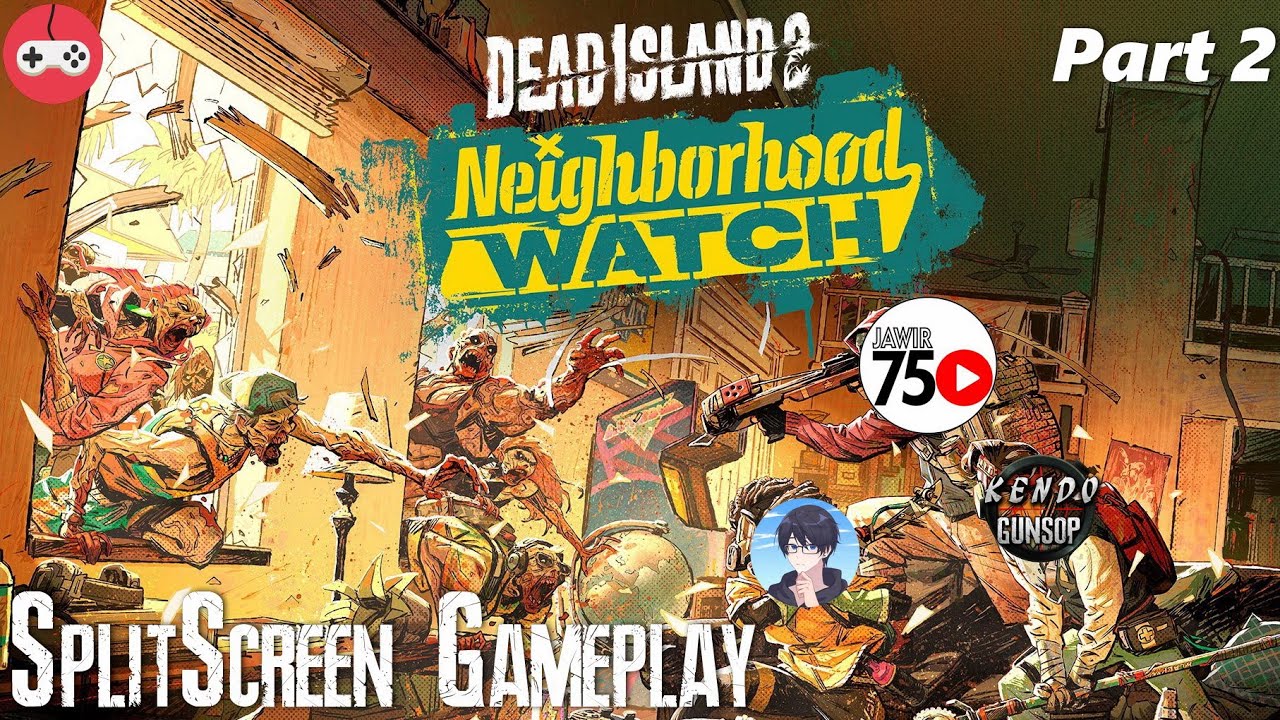 Dead Island 2 Neighborhood Watch Co-op Splitscreen - Session 2 - YouTube