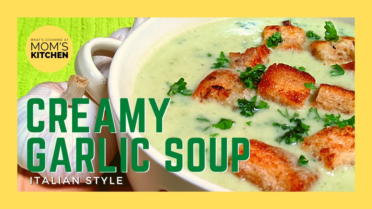 CREAMY GARLIC SOUP | Italian Style - YouTube