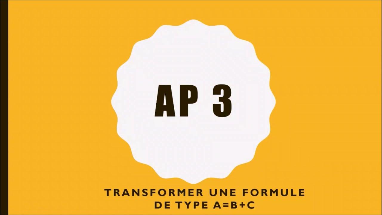 AP #3 : transformer une formule de type a=b+c - YouTube