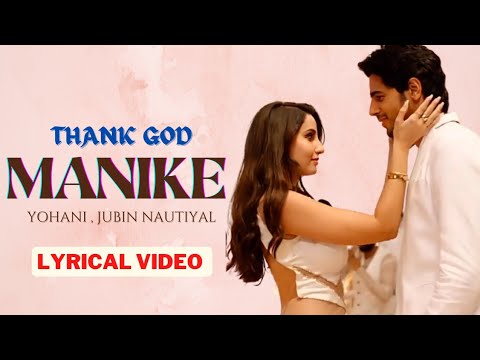 Manike (LYRICS) - Jubin N | Nora Fatehi, Sidharth M | Tanishk,Yohani ...