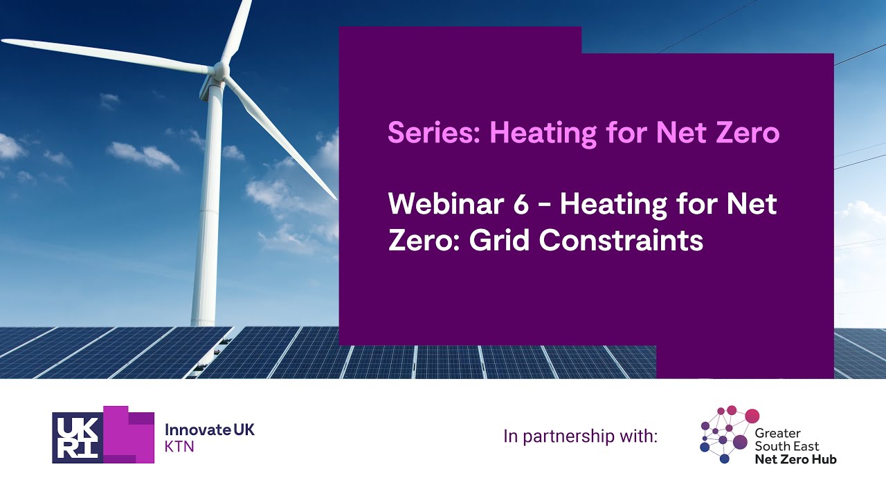 Webinar 6 – Heating for Net Zero: Grid Constraints - YouTube