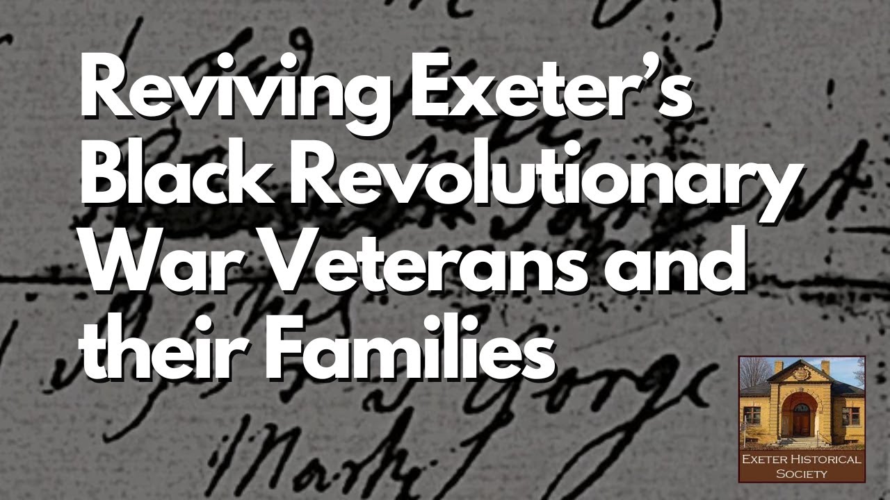 Reviving Exeter’s Black Revolutionary War Veterans and their Families ...