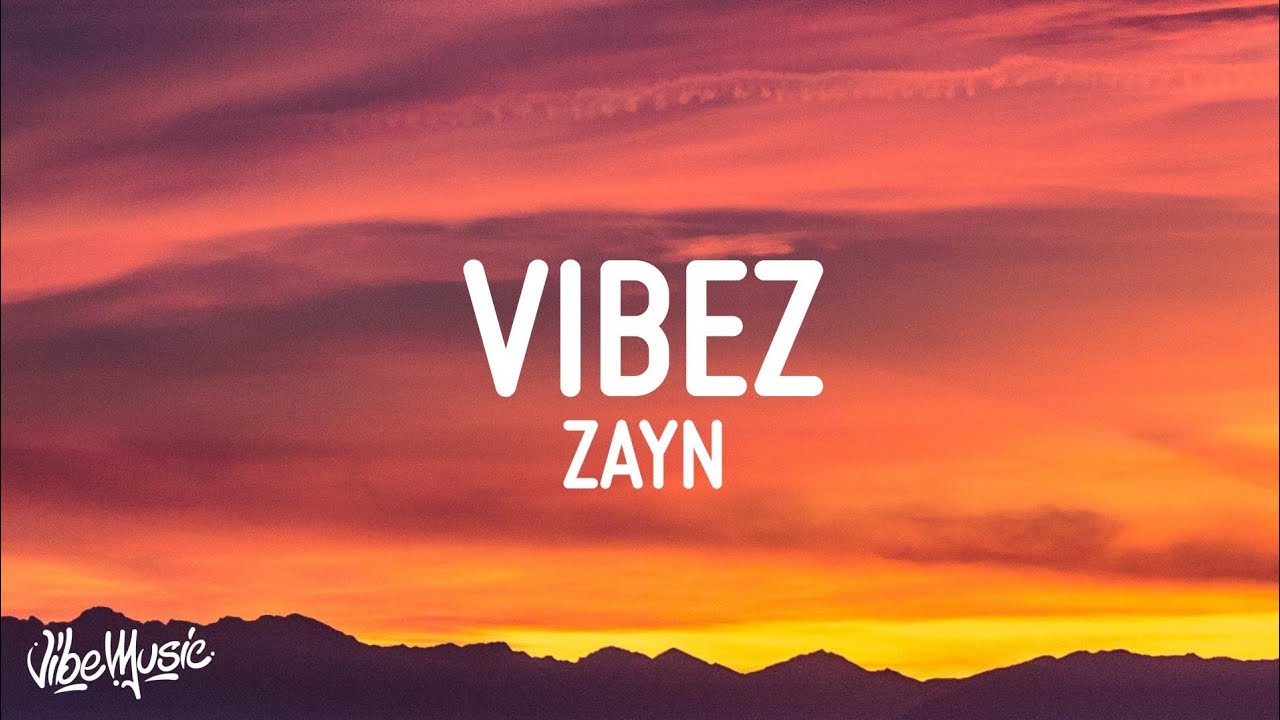 Zayn - Vibez (Lyrics) - YouTube