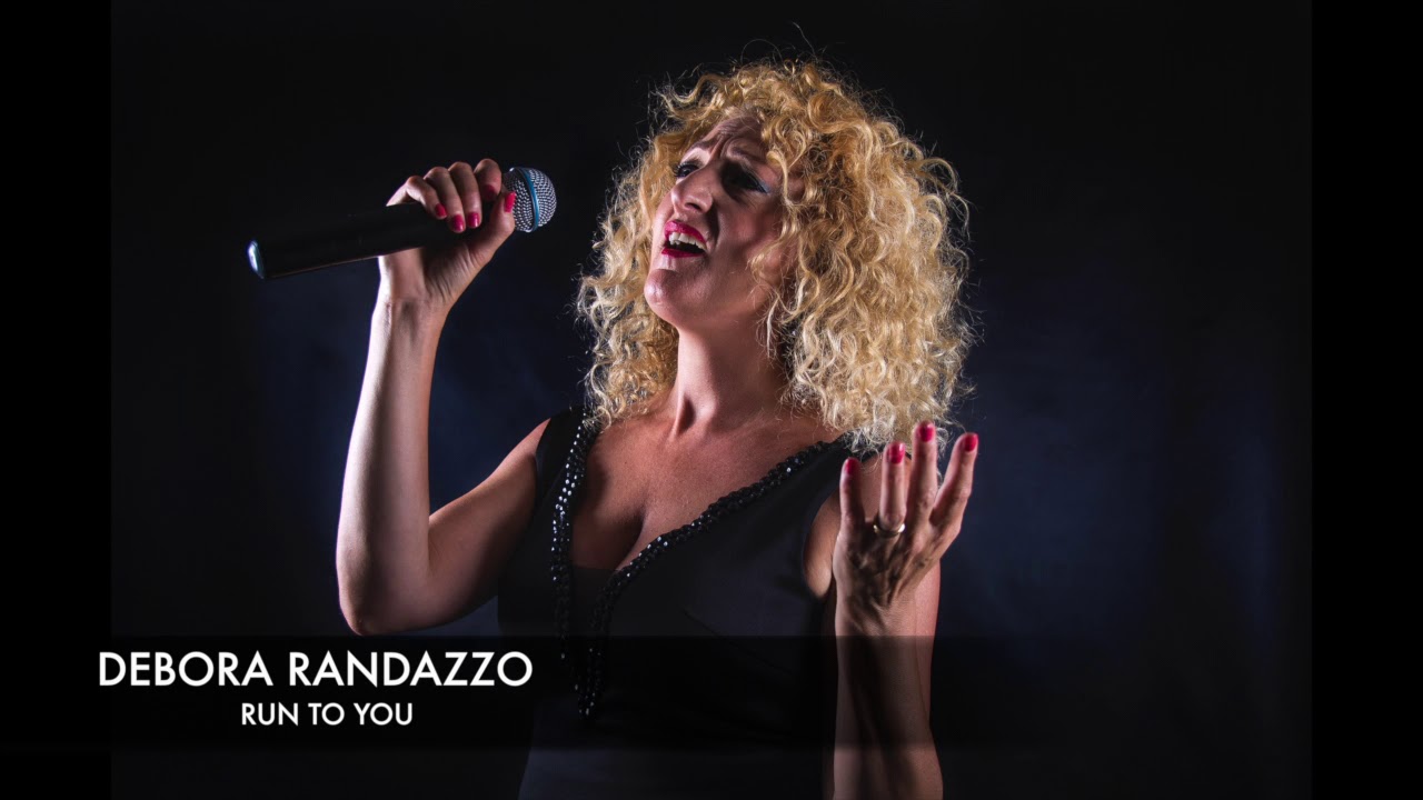 DEBORA RANDAZZO Run to You - YouTube