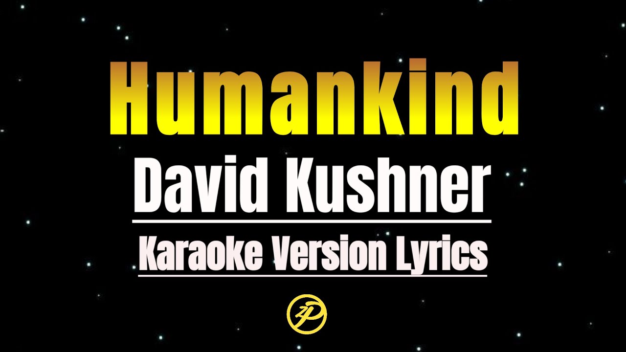David Kushner - Humankind - Karaoke Version Lyrics - YouTube