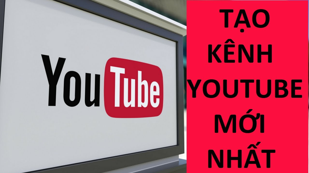 Cách tạo kênh Youtube kiếm tiền trên máy tính mới nhất | Cách lập kênh ...