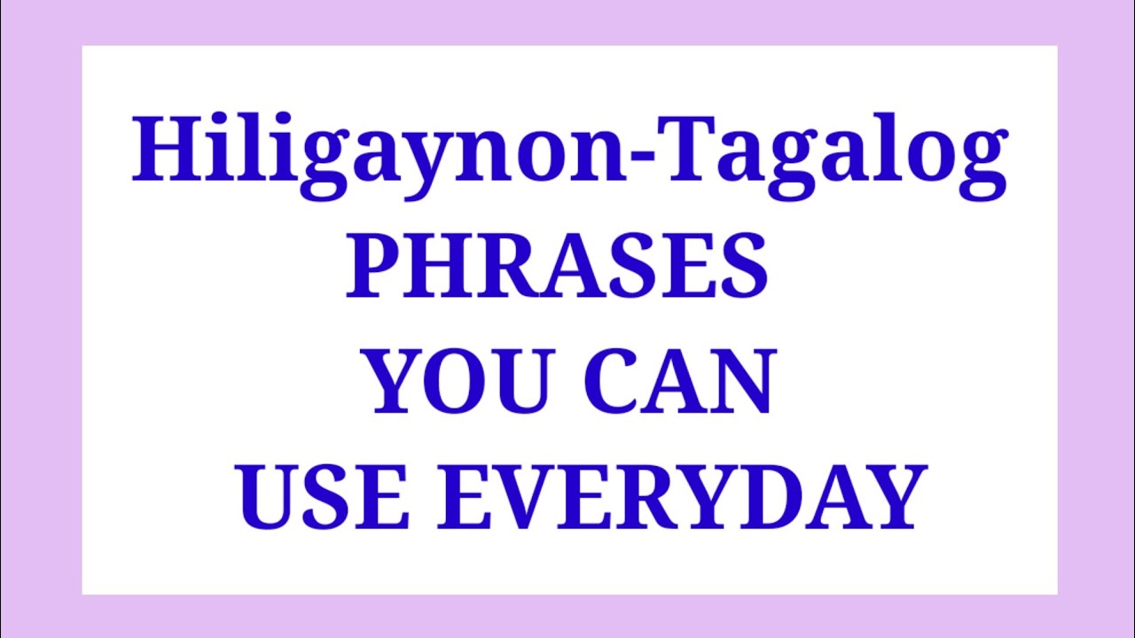 60 BASIC PHRASES| Hiligaynon(ilonggo) -Tagalog Translation| Learning ...