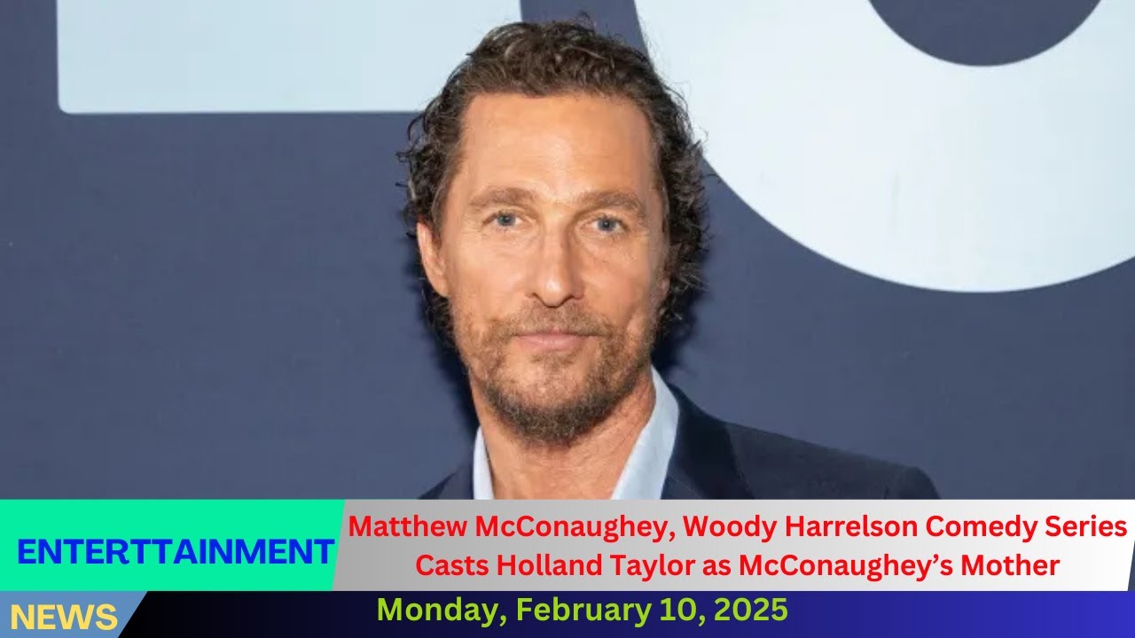 Matthew McConaughey, Woody Harrelson Comedy Series Casts Holland Taylor ...