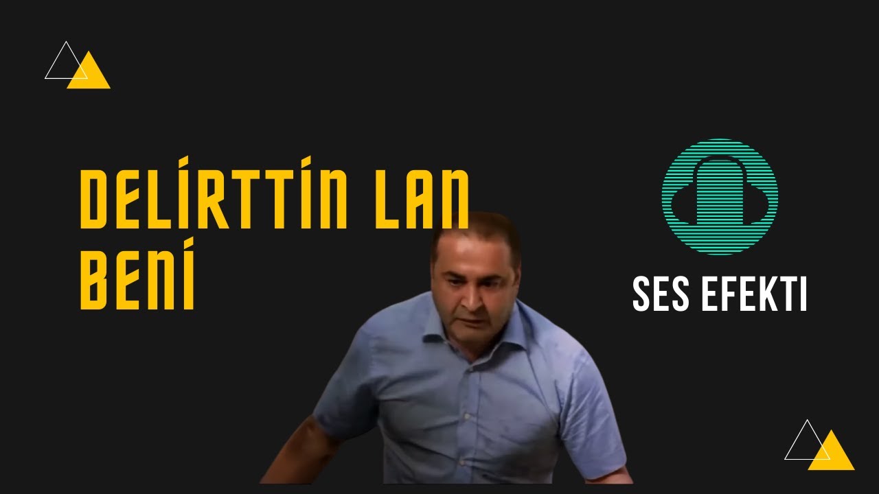 Delirttin Lan Beni Ses Efekti (Şafak Sezer) - YouTube