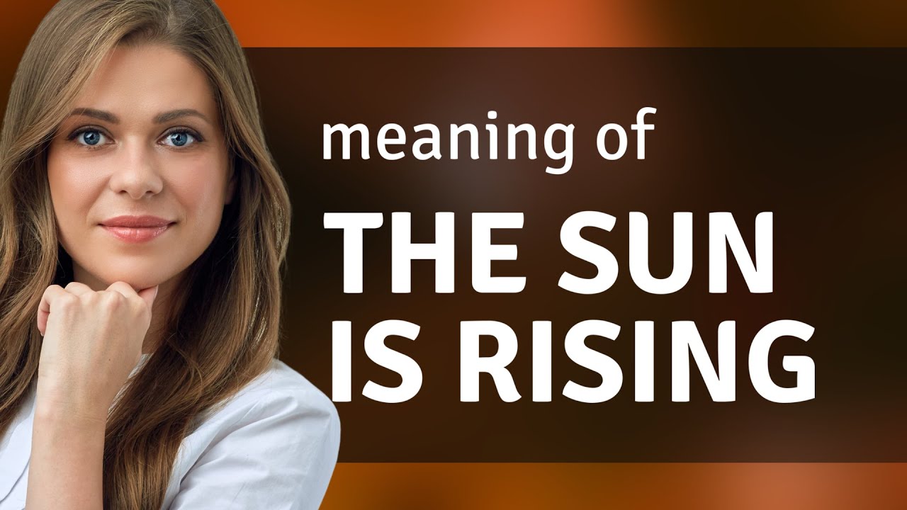 Understanding the Phrase "The Sun is Rising" - YouTube