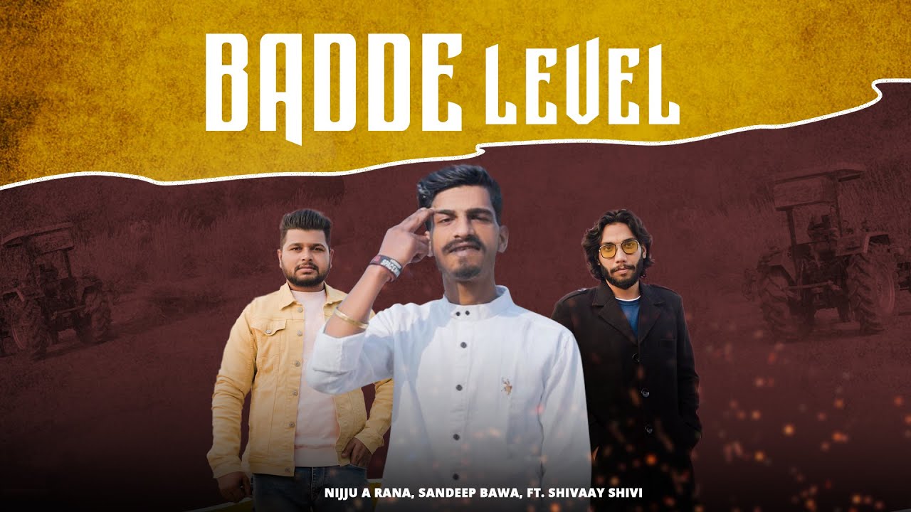 Badde level || Nijju A Rana || Sandeep Bawa || Shivaay Shivi || latest ...