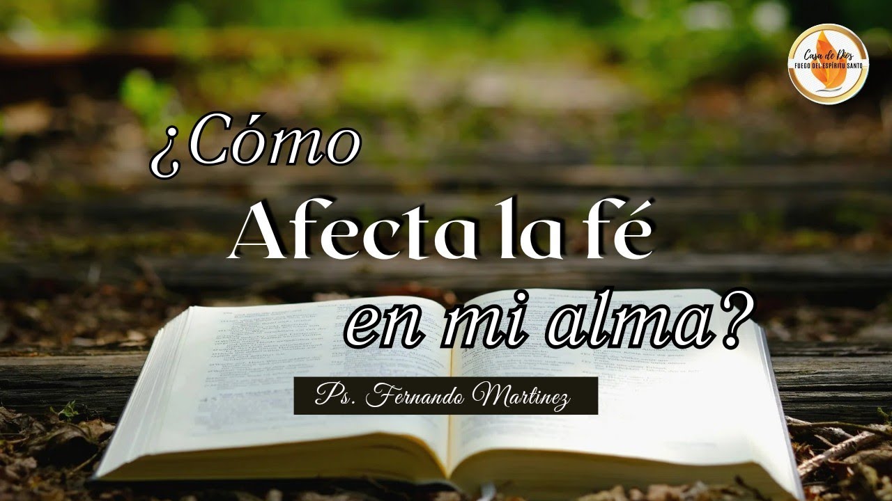 ¿Cómo afecta la fé en mi alma? (Parte 1) - YouTube