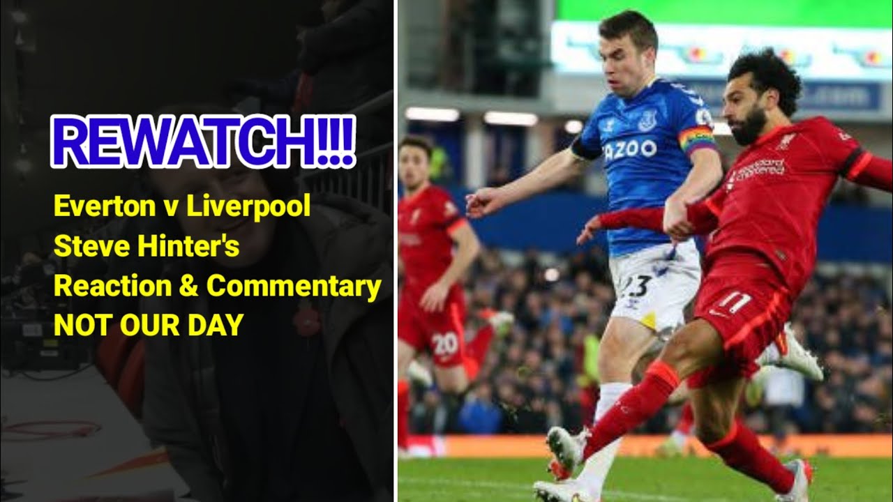 EVERTON VS LIVERPOOL | Rewatch! Steve Hunter ANGRY REACTION on last ...