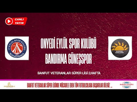 BANFUT VETERANLAR SÜPER LİGİ 2.HAFTA - 17 EYLÜL SK VS BANDIRMA GÜNEŞSPOR