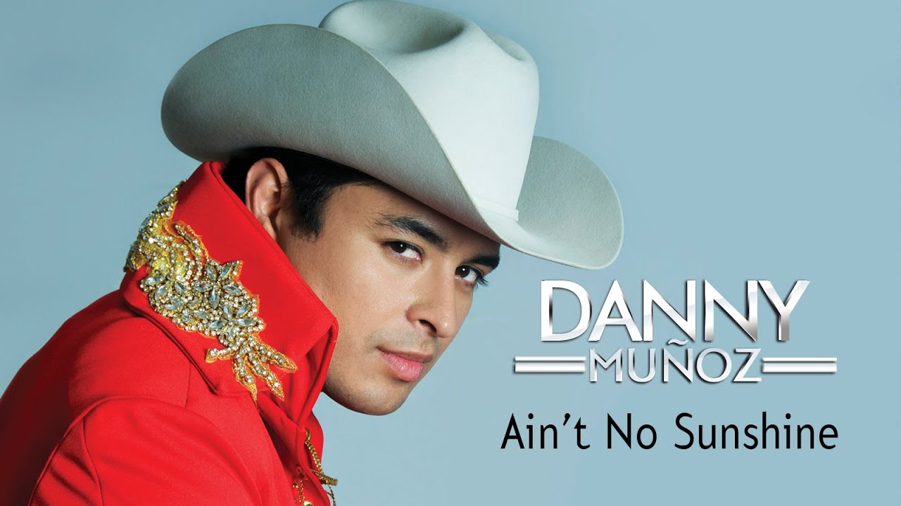 Danny Muñoz - "Ain't No Sunshine" - YouTube