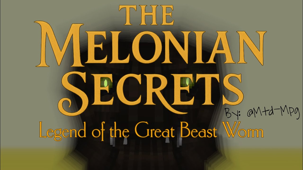 The Melonian Secrets | Legend of the Great Beast Worm - YouTube