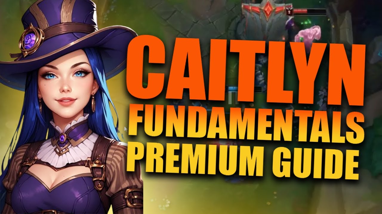 How To Play Caitlyn with FUNDAMENTALS - YouTube