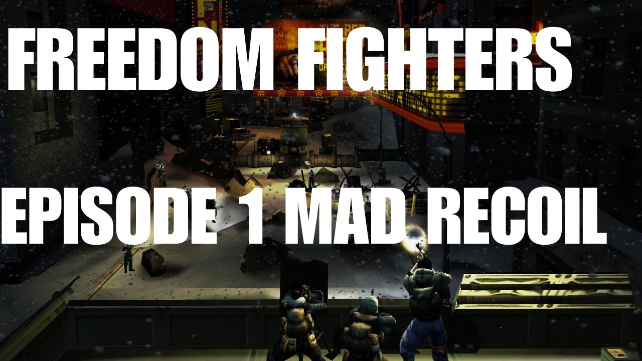 Let's Play Freedom Fighters Episode 1 Mad Recoil - YouTube