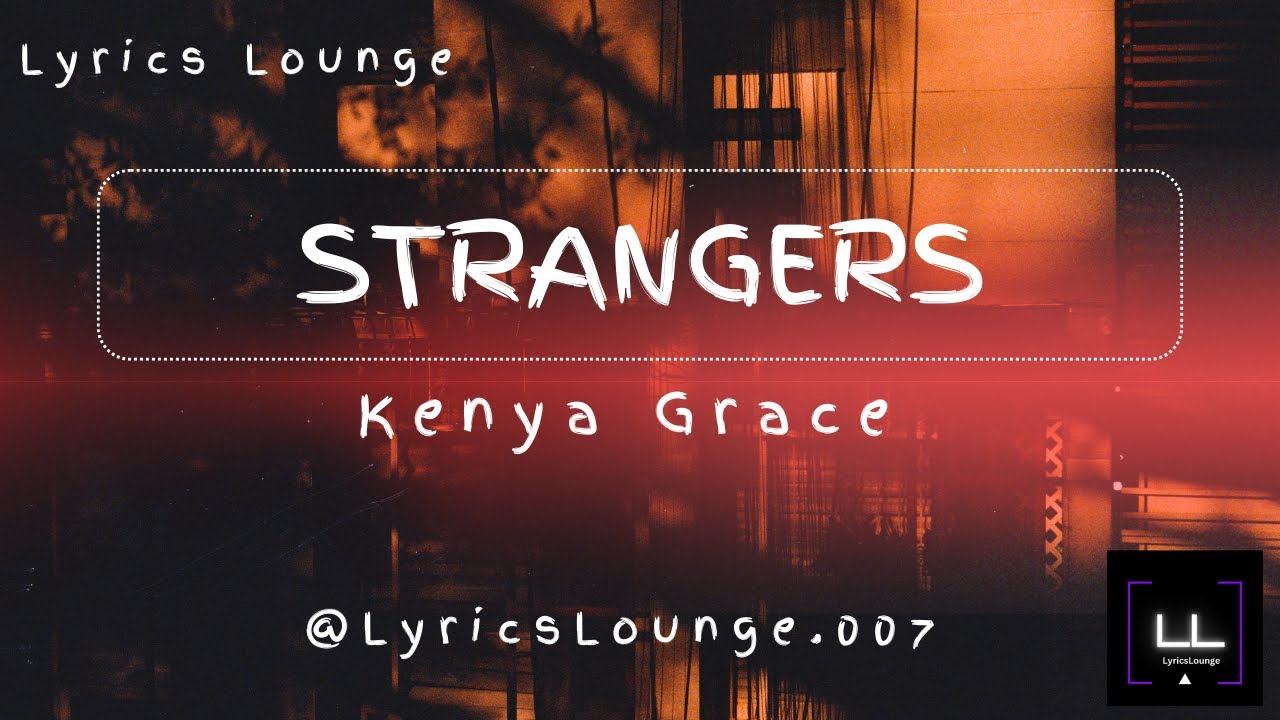 Strangers - Kenya Grace Lyrics - YouTube