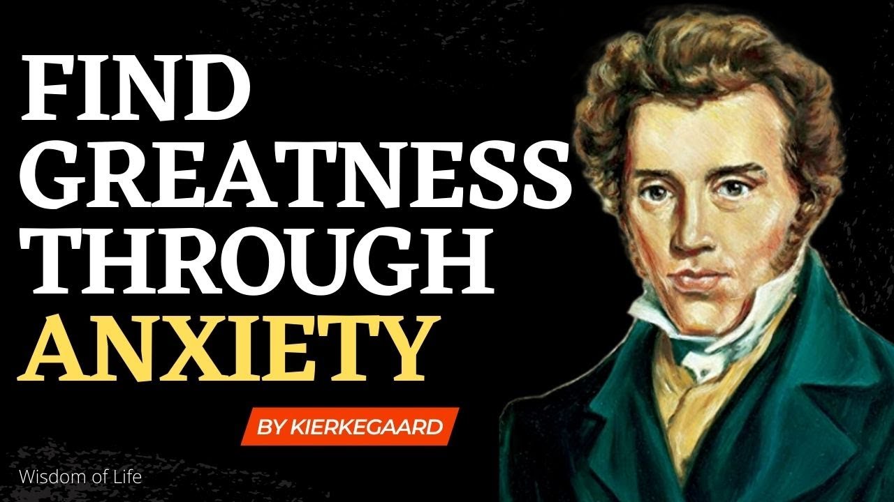 Achieving Greatness Through Anxiety| Soren Kierkegaard - YouTube