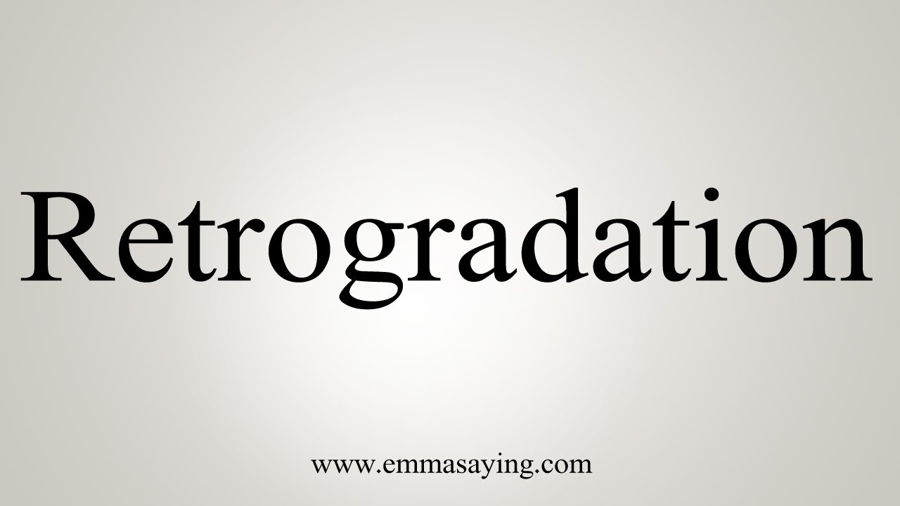 How To Say Retrogradation - YouTube