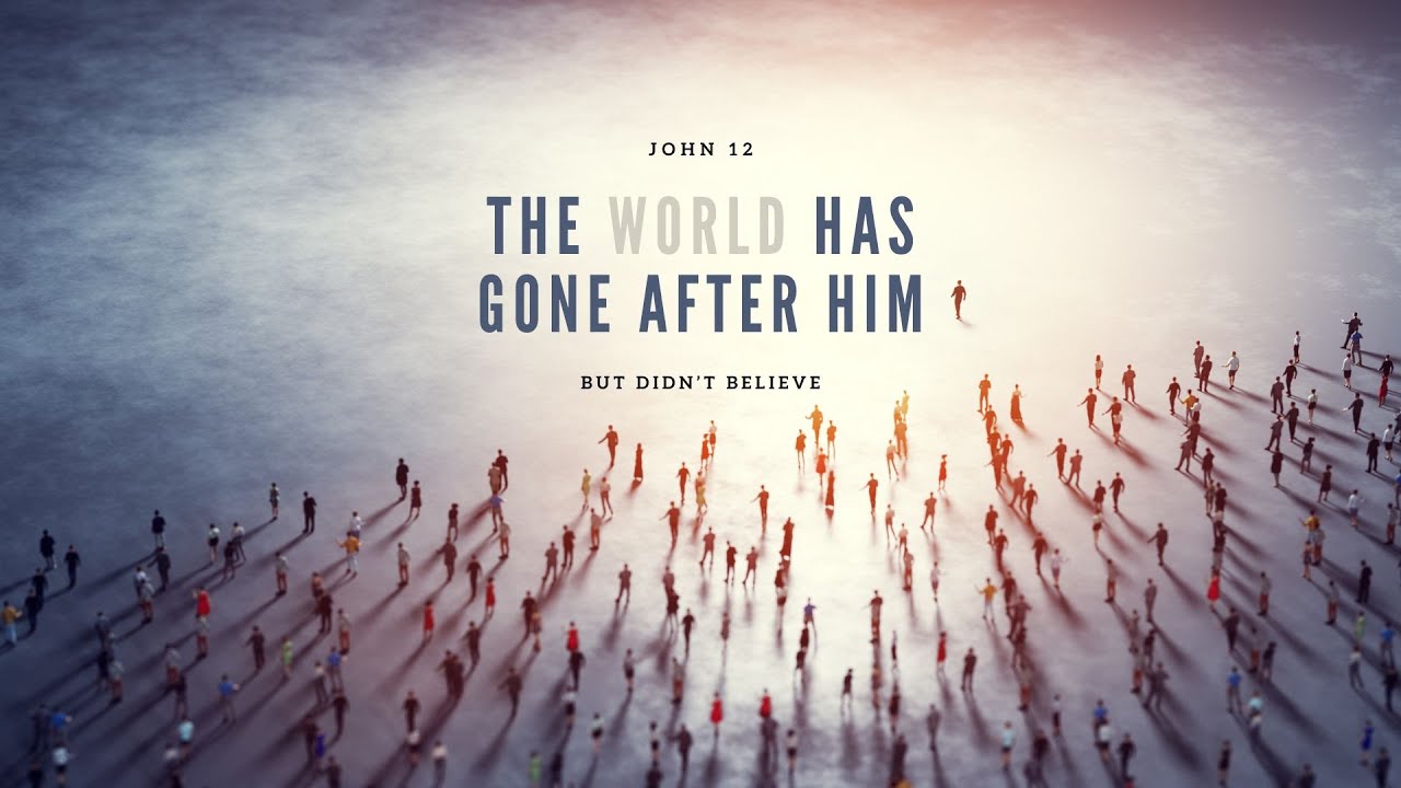 John 12 - The World Has Gone After Him - Church Service - 02.03.2024 ...