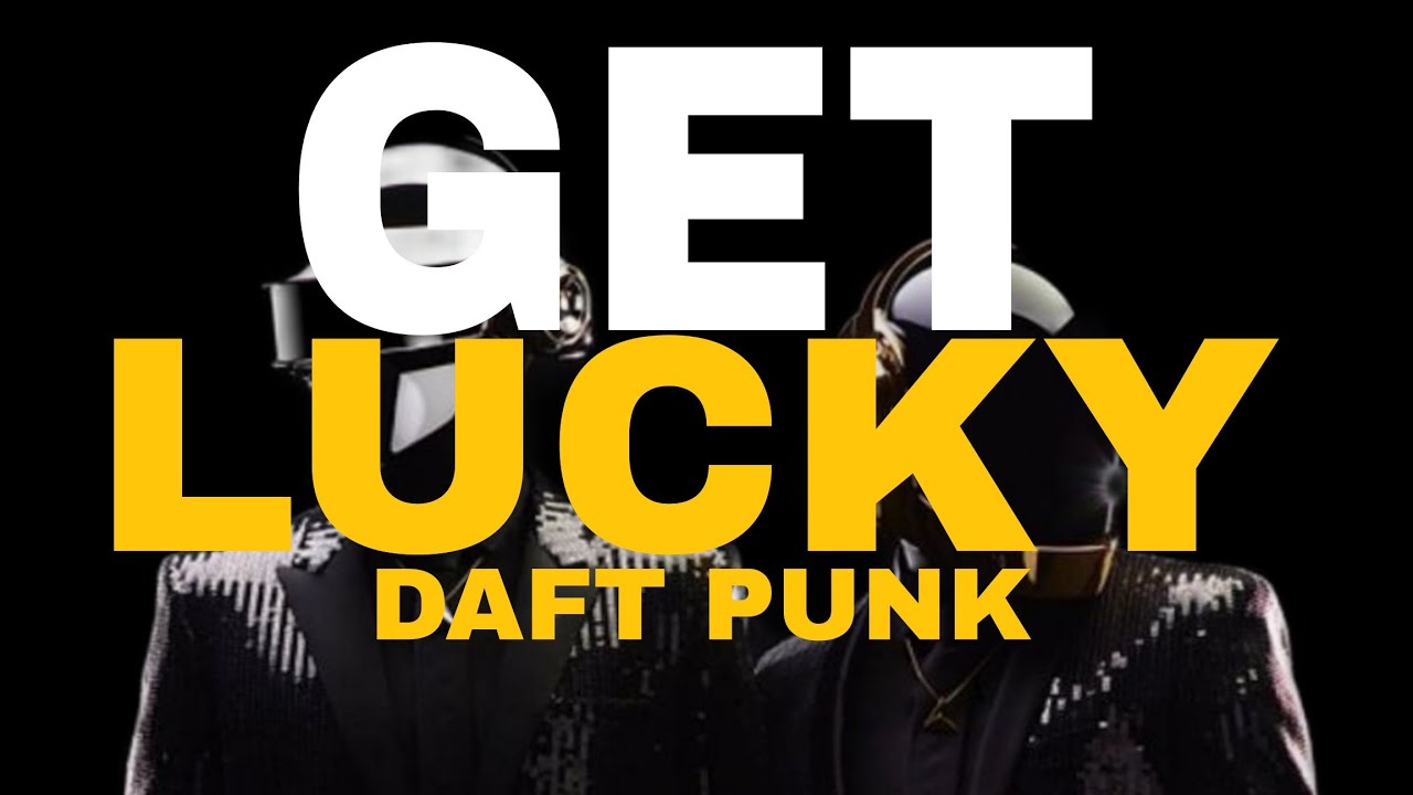 Daft Punk - Get Lucky(Lyric Video)ft. Pharrell Williams, Nile Rodger ...