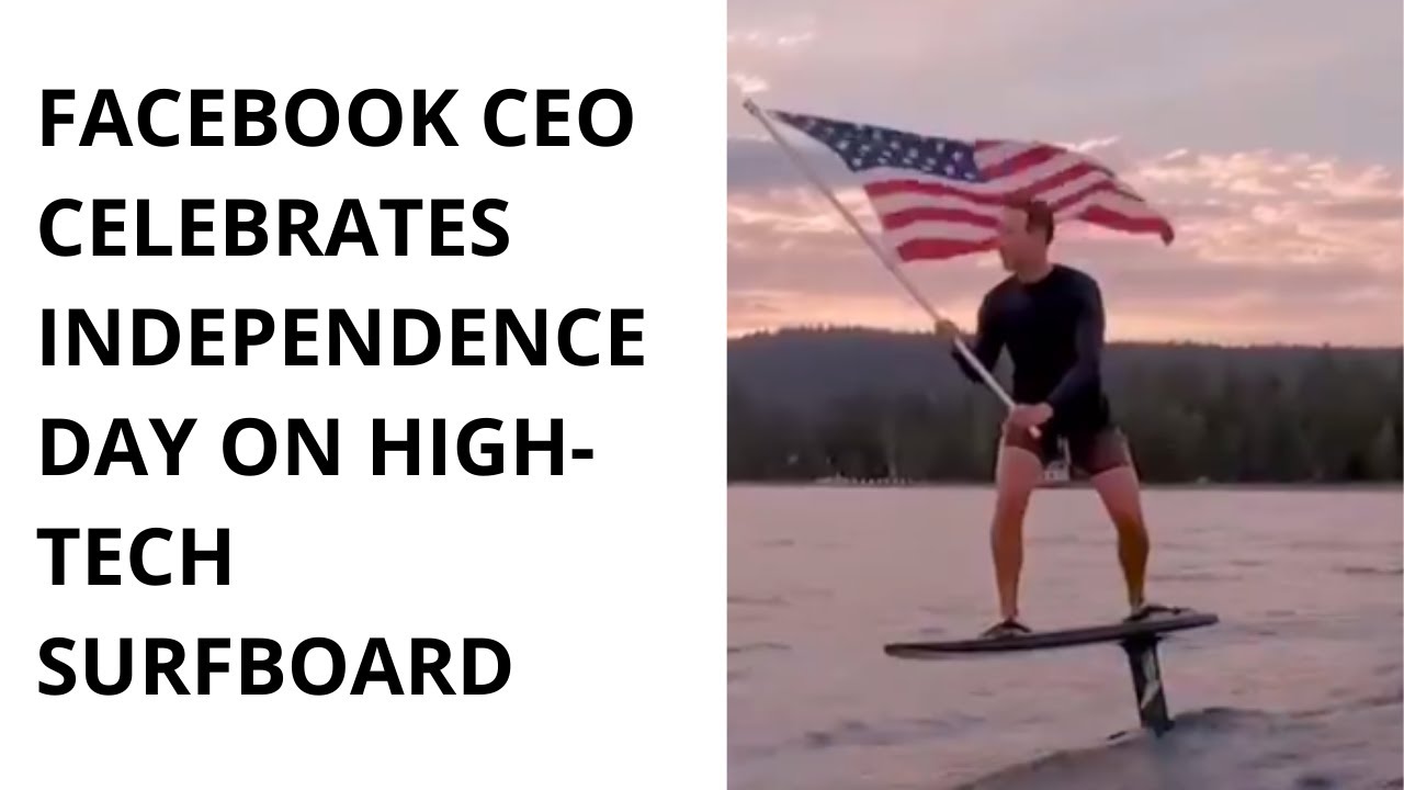 Mark Zuckerberg Rides His Electric Surfboard & Waves Flag for the 4th ...