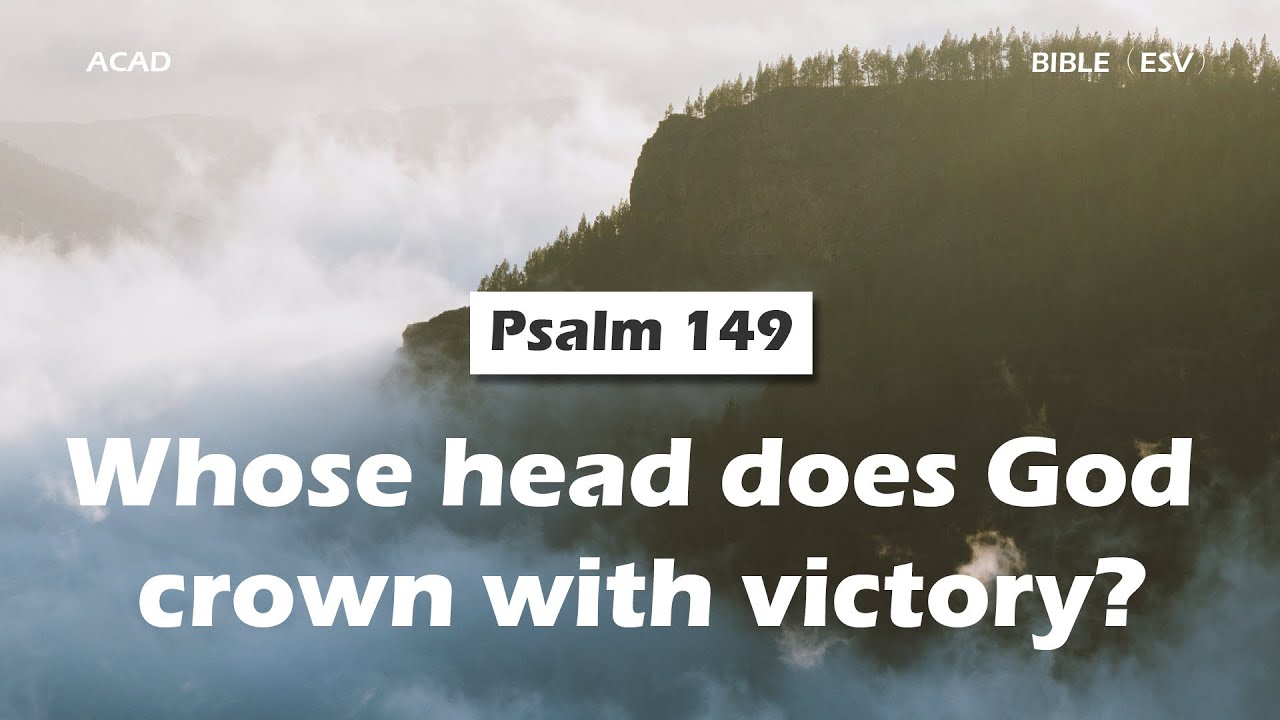 Psalm 149 】Whose head does God crown with victory? ｜ACAD Bible Reading ...