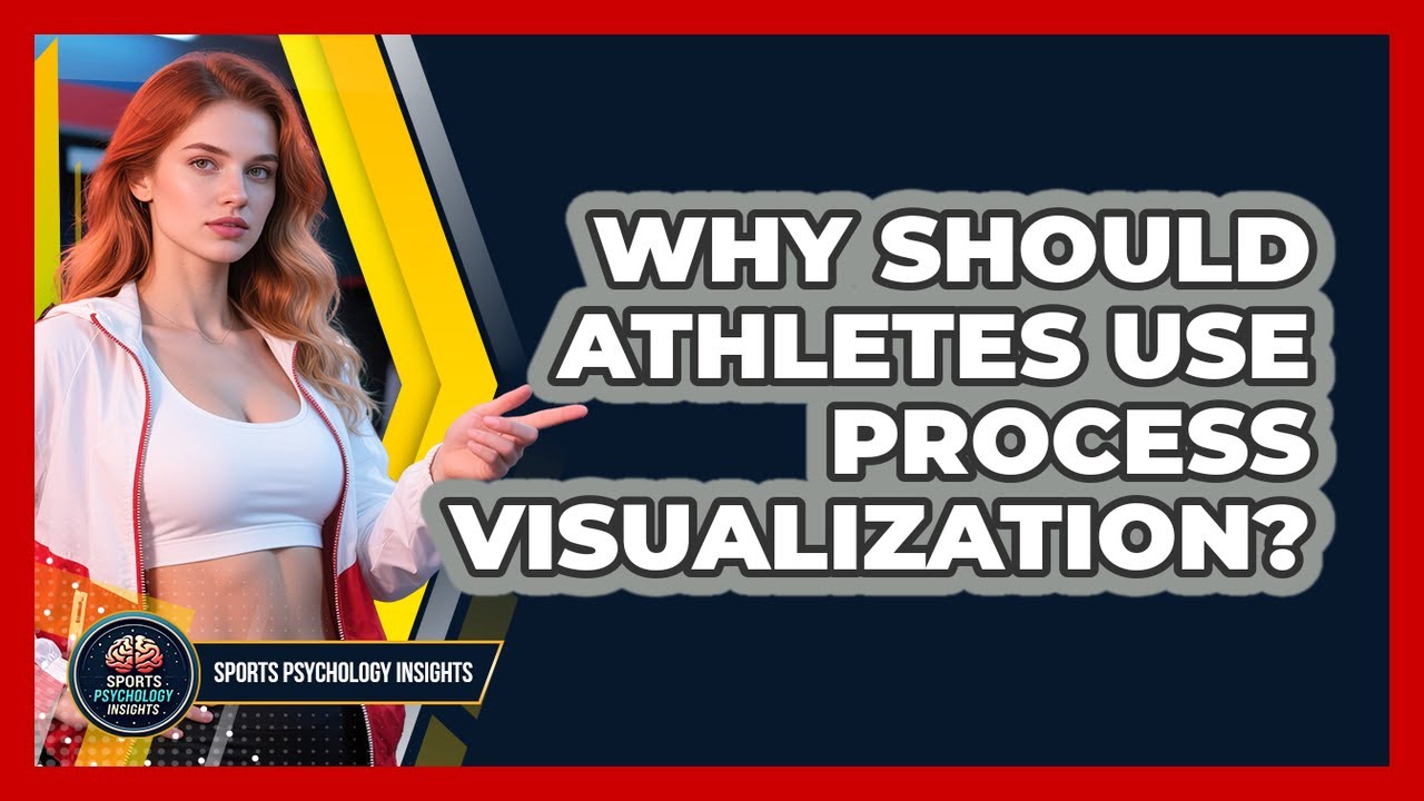 Why Should Athletes Use Process Visualization? - Sport Psychology ...