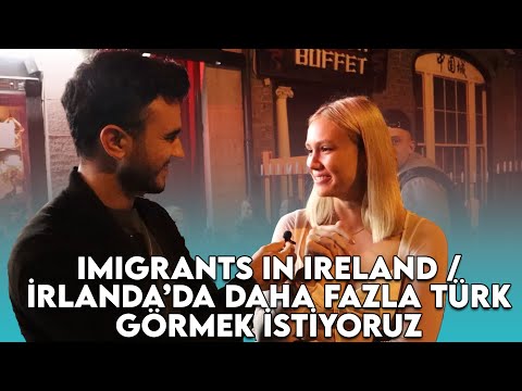 İrlandalılar Türk Göçmenler Hakkında Ne Düşünüyor ? - Imigrants In Ireland