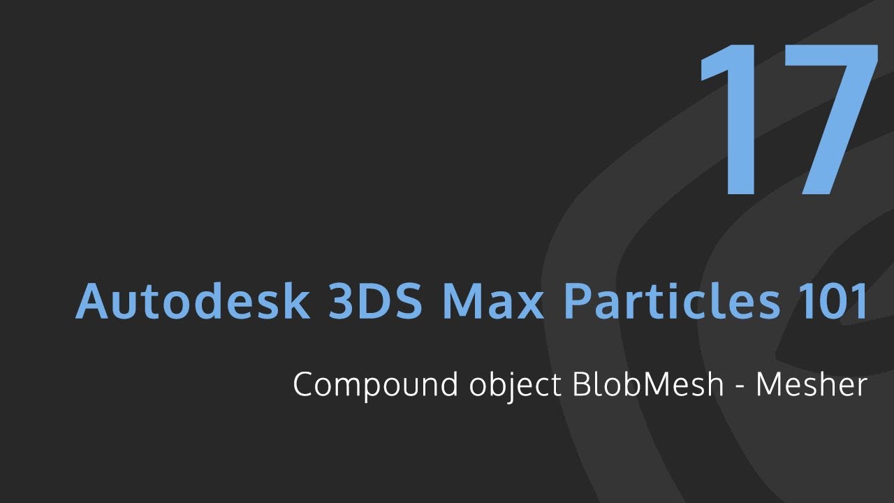 [ITA] - Autodesk 3DS Max - Particles 101 - Lesson 17 - Compound object BlobMesh - Mesher - YouTube