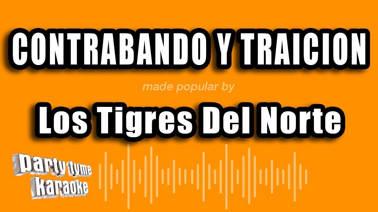 Los Tigres Del Norte - Contrabando Y Traicion (Versión Karaoke ...