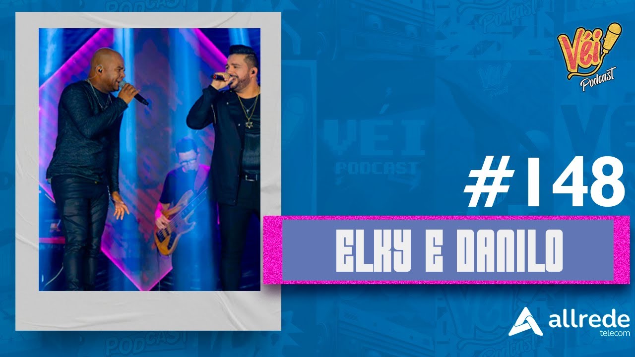 ELKY E DANILO VEI PODCAST #148 - YouTube