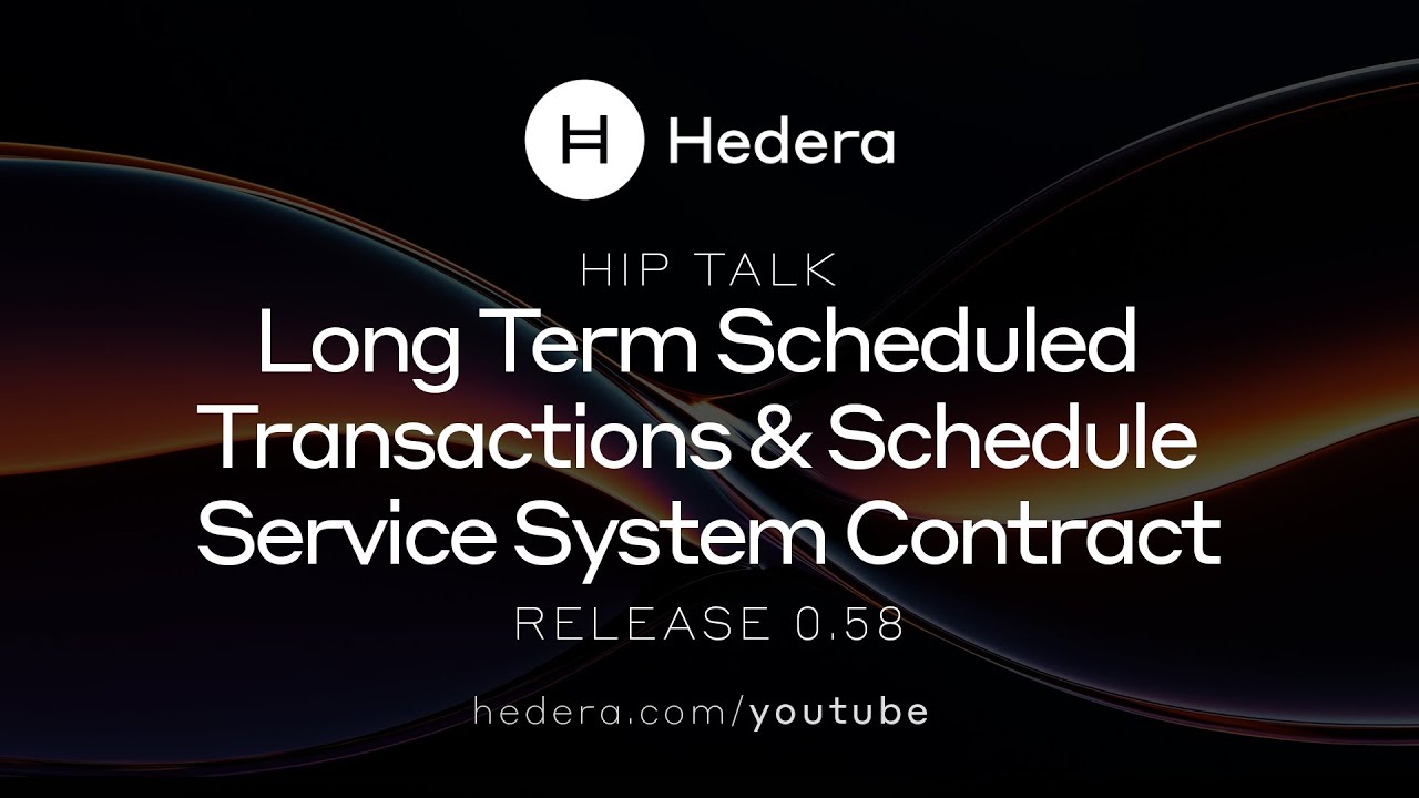Hedera HIP Talk | Release 0.58 - Long Term Scheduled Transactions ...