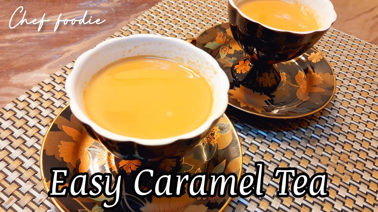 Easy Caramel Tea recipe by CHEF FOODIE - YouTube