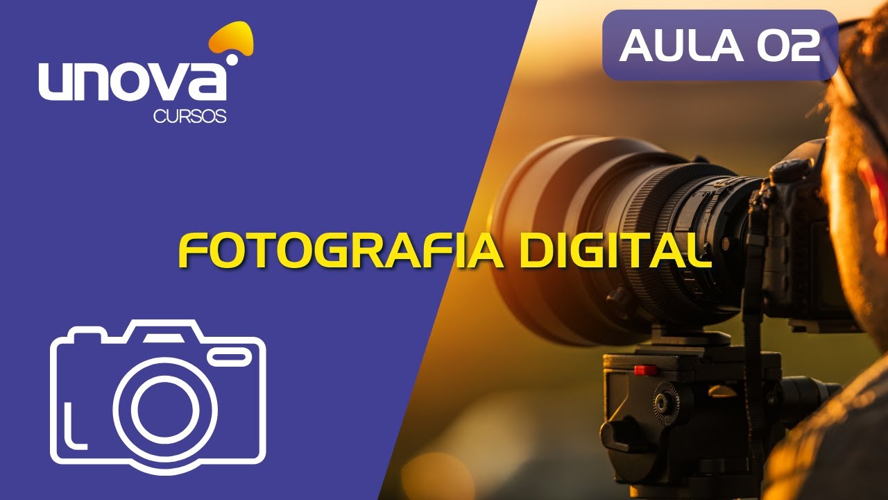 Curso de Fotografia Digital | UNOVA CURSOS GRATUITOS: Aula 02 - YouTube