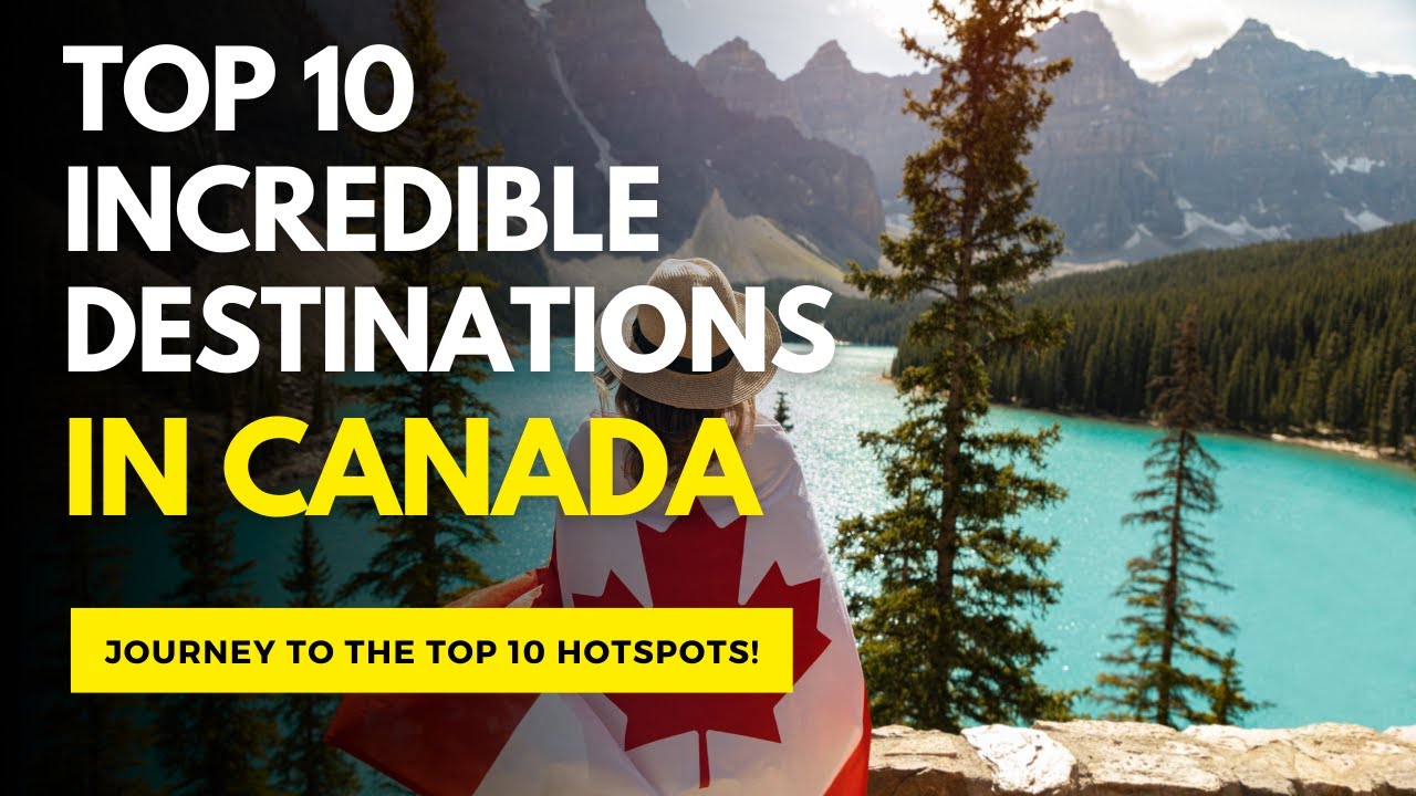 Top 10 Incredible Destinations in Canada - YouTube