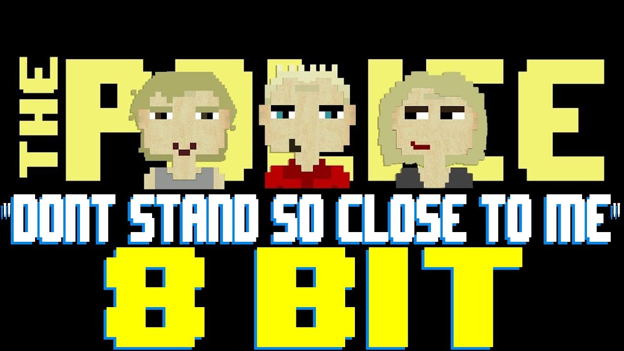 Don't Stand So Close To Me [8 Bit Tribute to The Police] - 8 Bit ...
