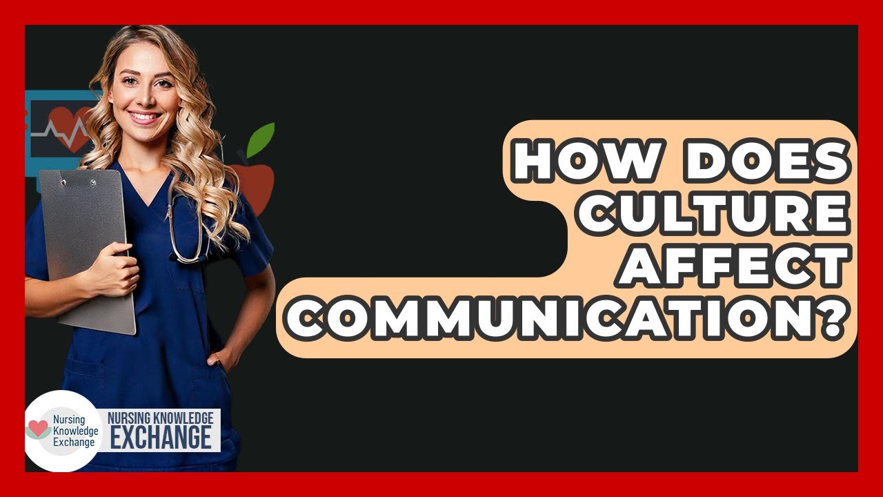 How Does Culture Affect Communication? - Nursing Knowledge Exchange ...