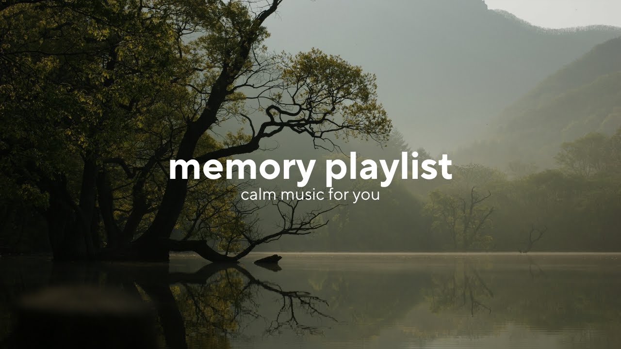 memory playlist ~ calm music for you - YouTube