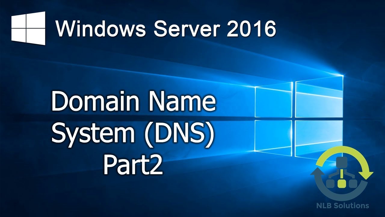 3.2 Implementing DNS on Windows Server 2016 (Step by Step guide) - YouTube