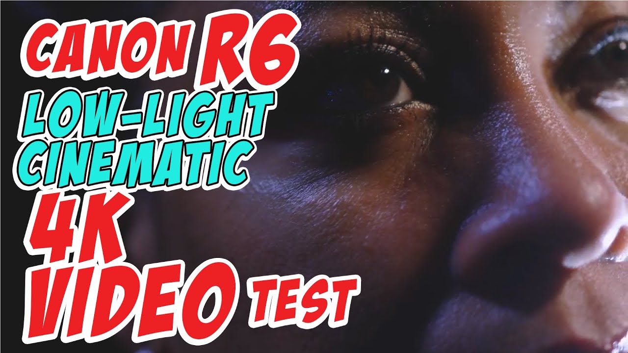 Canon R6 Low-Light Cinematic 4K Video Test - YouTube