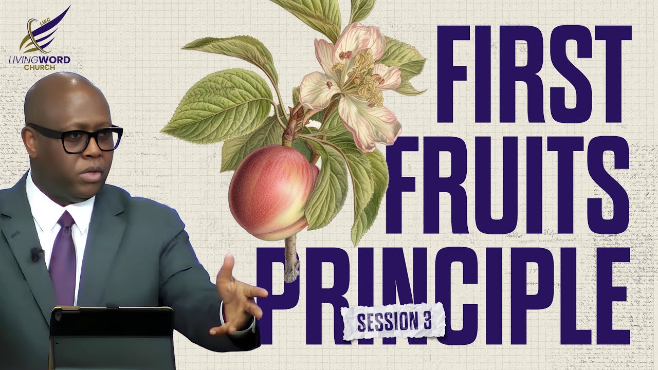 First Fruits Principle | Session 3 | 01/19/25 | Living Word Church ...
